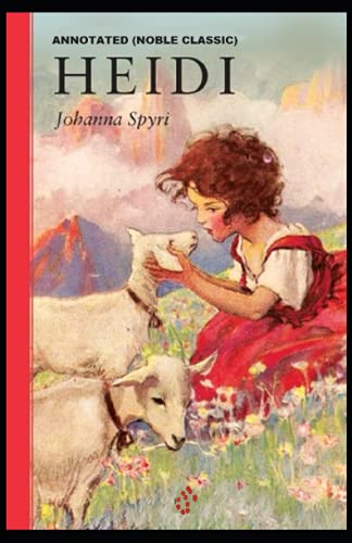 Heidi by Johanna Spyri Annotated (Noble Classic) by Johanna Spyri ...