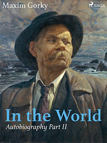 In the World, Autobiography Part II (World Classics) by Maksim Gorkij ...