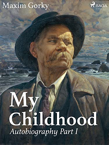 My Childhood, Autobiography Part I (World Classics) by Maksim Gorkij ...