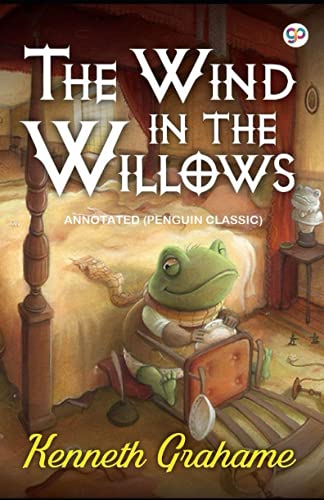 The Wind in the Willows By Kenneth Graham Annotated by Kenneth Grahame ...