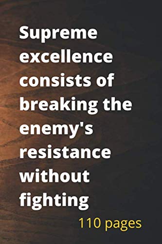 NOTEBOOK MOTIVATION . Supreme excellence consists of breaking the enemy ...