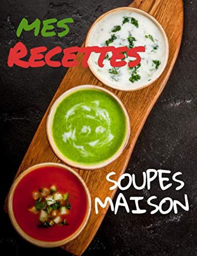 Mes Recettes : Soupes Maison: Carnet de recettes à compléter | 60 ...