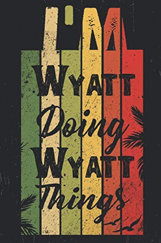 I'M Wyatt Doing Wyatt Things: Vintage Notebook, Personalized Name Wyatt ...