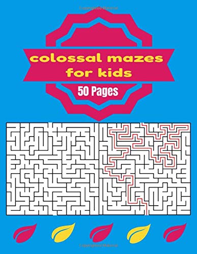Colossal Mazes for Kids: Maze Activity Book | 4-6, 6-8 | Workbook for ...