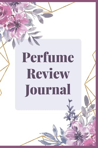 Perfume Review Journal: Fragrance Review log book, Notes & Track ...