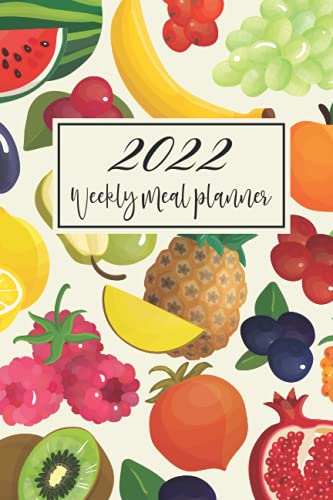 2022 Meal Weekly Planner: Daily, Weekly and Monthly Planner, 52 Week ...