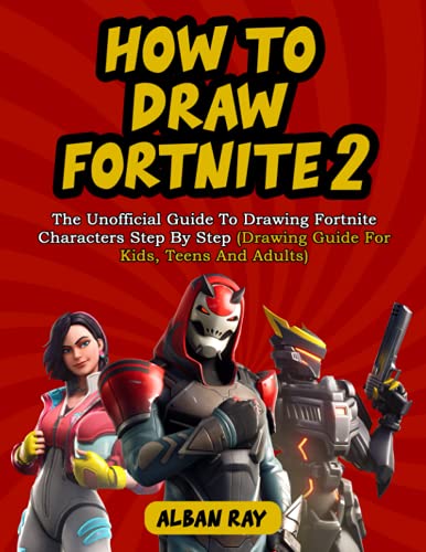 How To Draw Fortnite 2: The Unofficial Guide To Drawing Fortnite ...