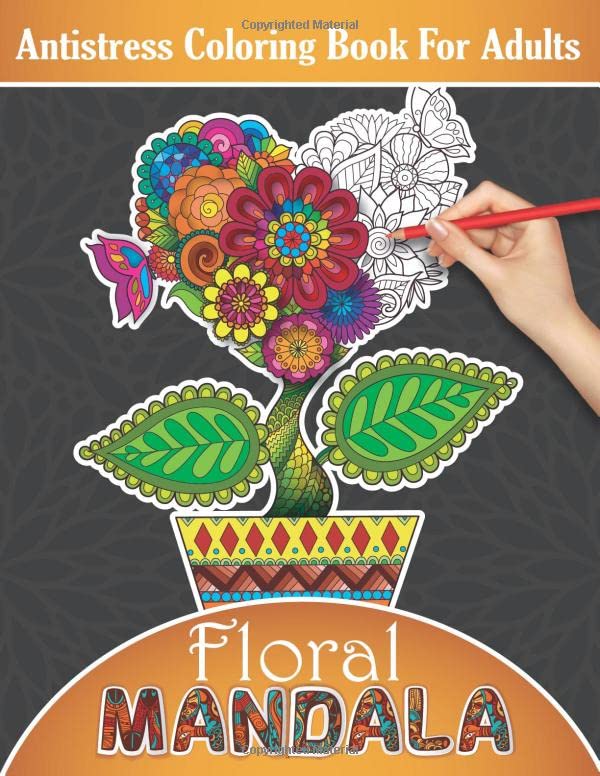 Floral Mandala Antistress Coloring Book For Adults: A Creative Haven ...