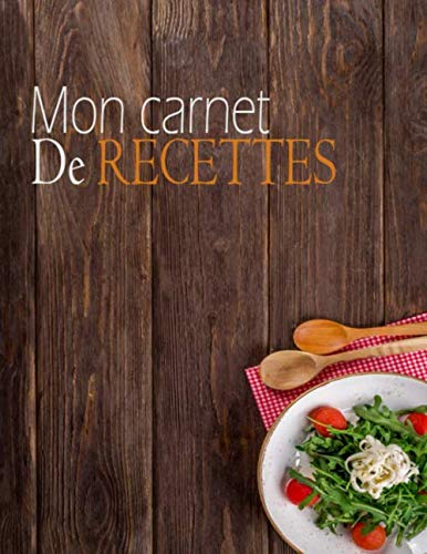Mon Carnet de Recettes Cahier de Recettes à Remplir: GRAND FORMAT - 100 ...