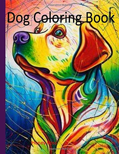 Dog Coloring Book: Creative Adult Coloring Book for Dog Lovers by Honey ...