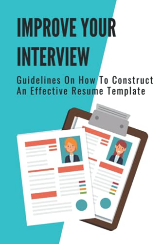 Improve Your Interview: Guidelines On How To Construct An Effective ...