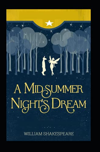 A Midsummer Night’s Dream : A shakespeare's classic illustrated edition ...