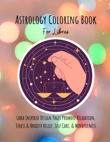 Astrology Coloring Book: Libra Inspired Design Pages Promote Relaxation ...