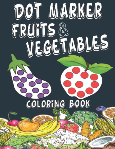 Dot Marker Fruits & Vegetables Coloring Book: Easy Coloring for ...