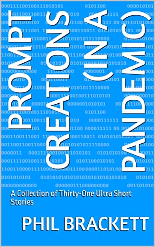 PROMPT CREATIONS (IN A PANDEMIC): A Collection of Thirty-One Ultra ...