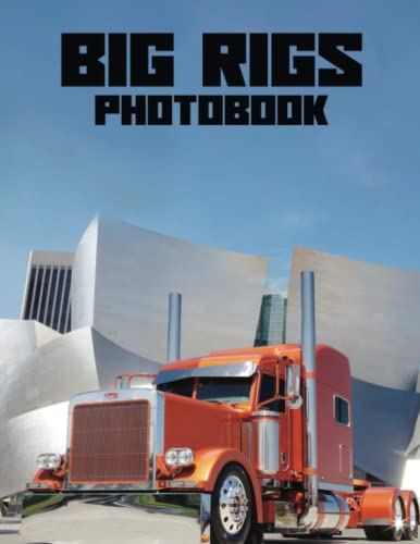 Big Rigs Photo Book: A Great Gift With Impressive And Attractive ...