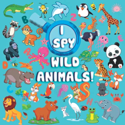 I Spy Wild Animals: A Fun Guessing Game for Kids 2-5 Year Olds. I Spy ...