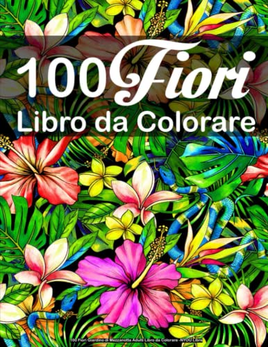 100 Fiori Giardino di Mezzanotte Adulti Libro da Colorare -NYOU Libre ...