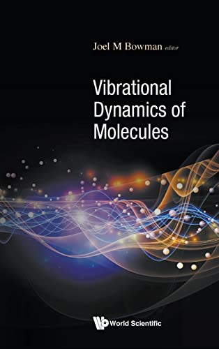 VIBRATIONAL DYNAMICS OF MOLECULES by Joel M Bowman | Goodreads