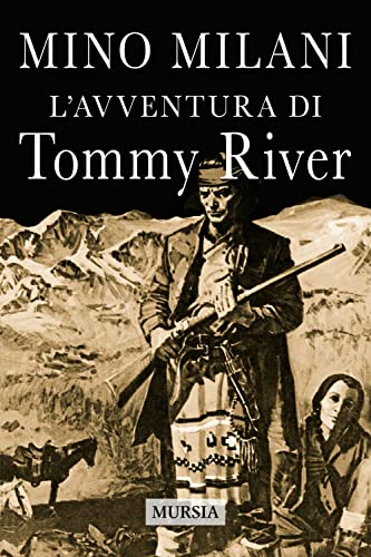 L’avventura di Tommy River (Romanzi Mursia) by Mino Milani | Goodreads