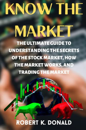 Know The Market: The Ultimate Guide To Understanding The Secrets Of The ...