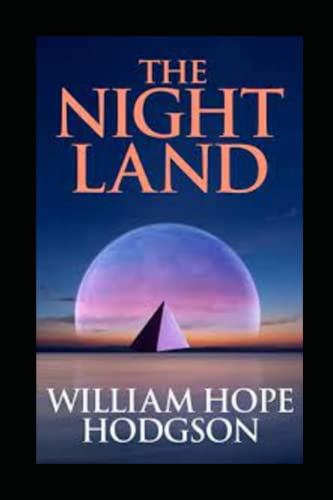 the night land annotated by William Hope Hodgson | Goodreads