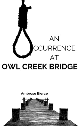 An Occurrence at Owl Creek Bridge: A Short Story Set in the Civil War ...