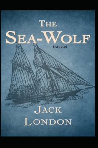 The Sea-Wolf Illustrated by Jack London | Goodreads