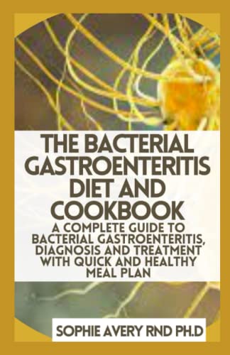 The Bacterial Gastroenteritis Diet And Cookbook: A Complete Guide To ...
