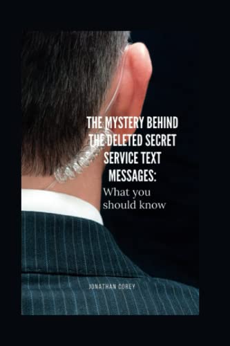 The Mystery Behind The Deleted Secret Service Text Messages:: What You ...