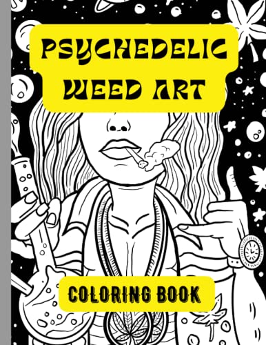 Psychedelic Weed Art Coloring Book: A coloring book for stoners with ...