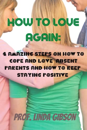 HOW TO LOVE AGAIN: 4 Amazing Steps on How To Cope And Love Absent ...