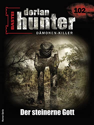 Dorian Hunter 102: Der steinerne Gott (Dorian Hunter - Horror-Serie) by ...