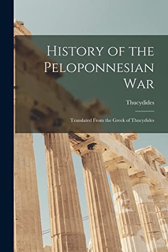 History of the Peloponnesian War: Translated From the Greek of ...
