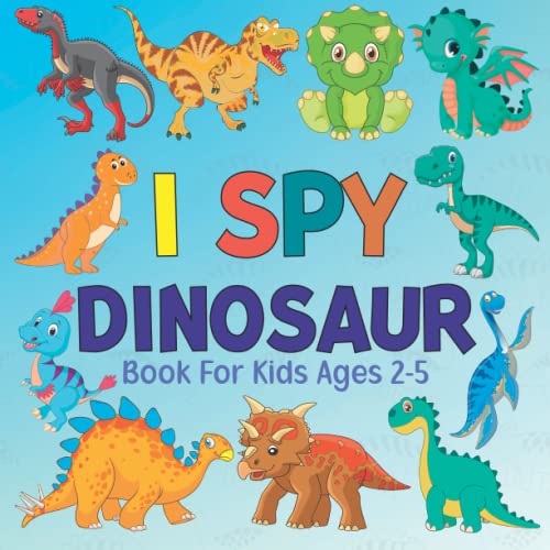 I Spy Dinosaurs! I Spy Book for Kids Ages 2-5: Dinosaur Fun Picture ...