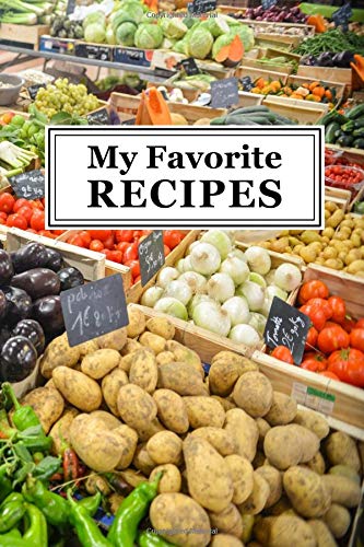 My Favorite Recipes: Blank Recipe Cookbook - Quickly and Easily Capture ...