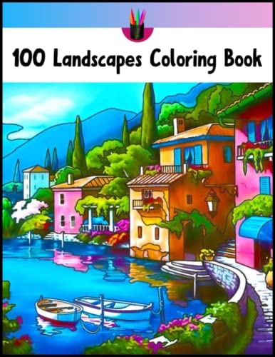 100 landscapes coloring book: An Adult Coloring Book with Beautiful ...