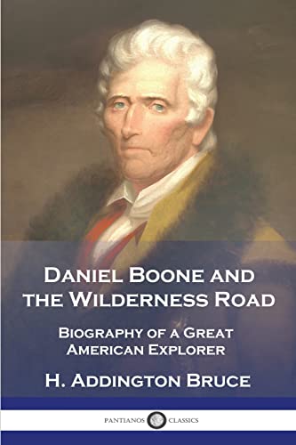 Daniel Boone and the Wilderness Road: Biography of a Great American ...