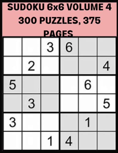 SUDOKU 6x6 VOLUME 4: SUDOKU 6x6 VOLUME 4: 300 Sudoku Puzzles 6x6 for ...