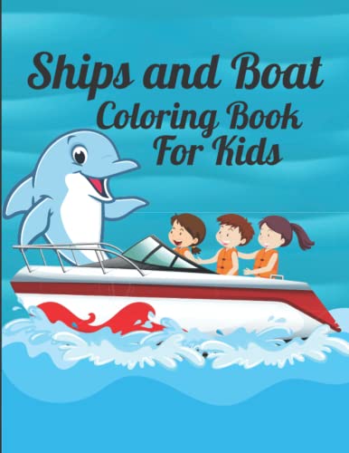 Ships and Boat Coloring Book For Kids: 43+ Unique Ships and Boat ...