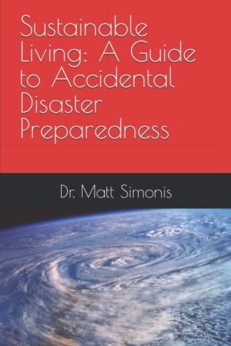Sustainable Living: A Guide to Accidental Disaster Preparedness by Dr ...