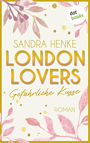 London Lovers - Gefährliche Küsse: Roman | The Romantic Edition: Heart ...