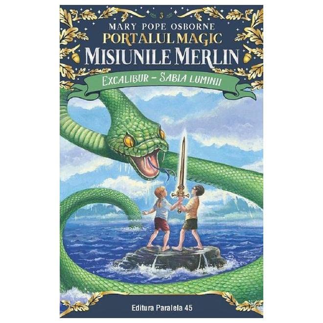 Excalibur - Sabia luminii. Portalul Magic - Misiunile Merlin nr. 3 ...