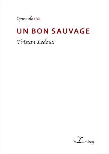 Un bon sauvage (French Edition) by Tristan Ledoux | Goodreads