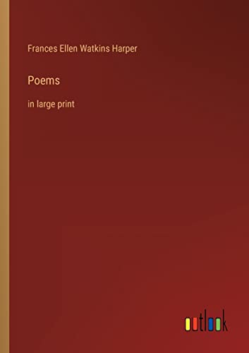 Poems: in large print by Frances Ellen Watkins Harper | Goodreads