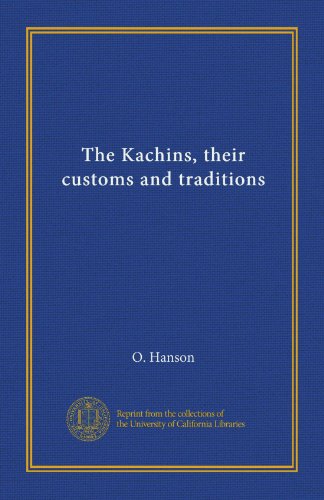 The Kachins, their customs and traditions by Ola Hanson | Goodreads