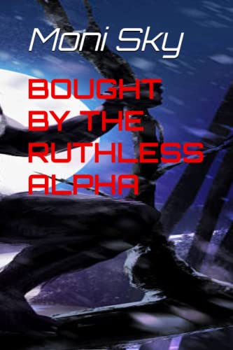 BOUGHT BY THE RUTHLESS ALPHA by Moni Sky | Goodreads