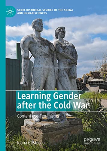 Learning Gender after the Cold War: Contentious Feminisms by Ioana ...