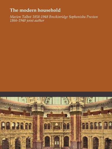 The modern household by Marion Talbot 1858-1948 Breckinridge Sophonisba ...