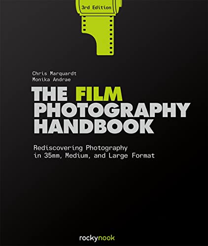 The Film Photography Handbook, 3rd Edition: Rediscovering Photography ...